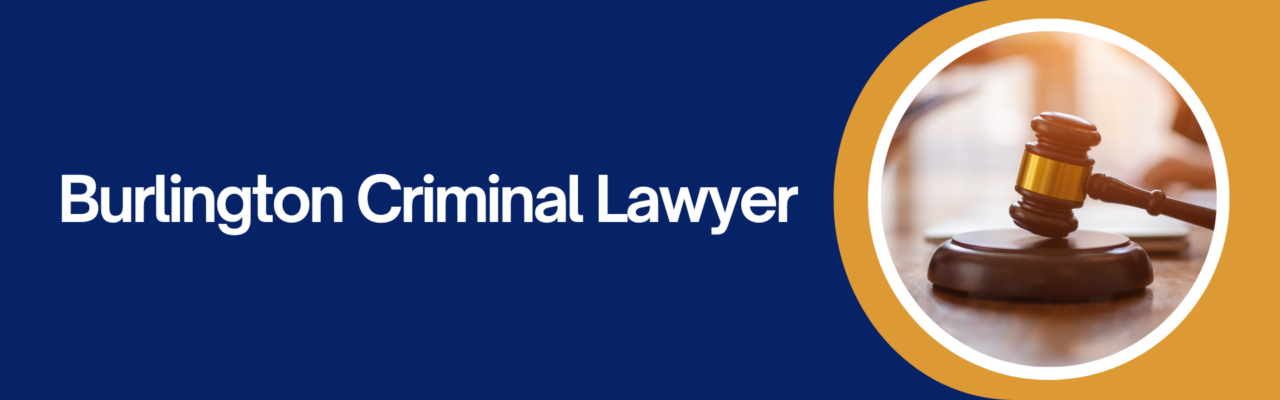 Burlington Criminal Lawyer | Daley Byers | Criminal Lawyers that will ...